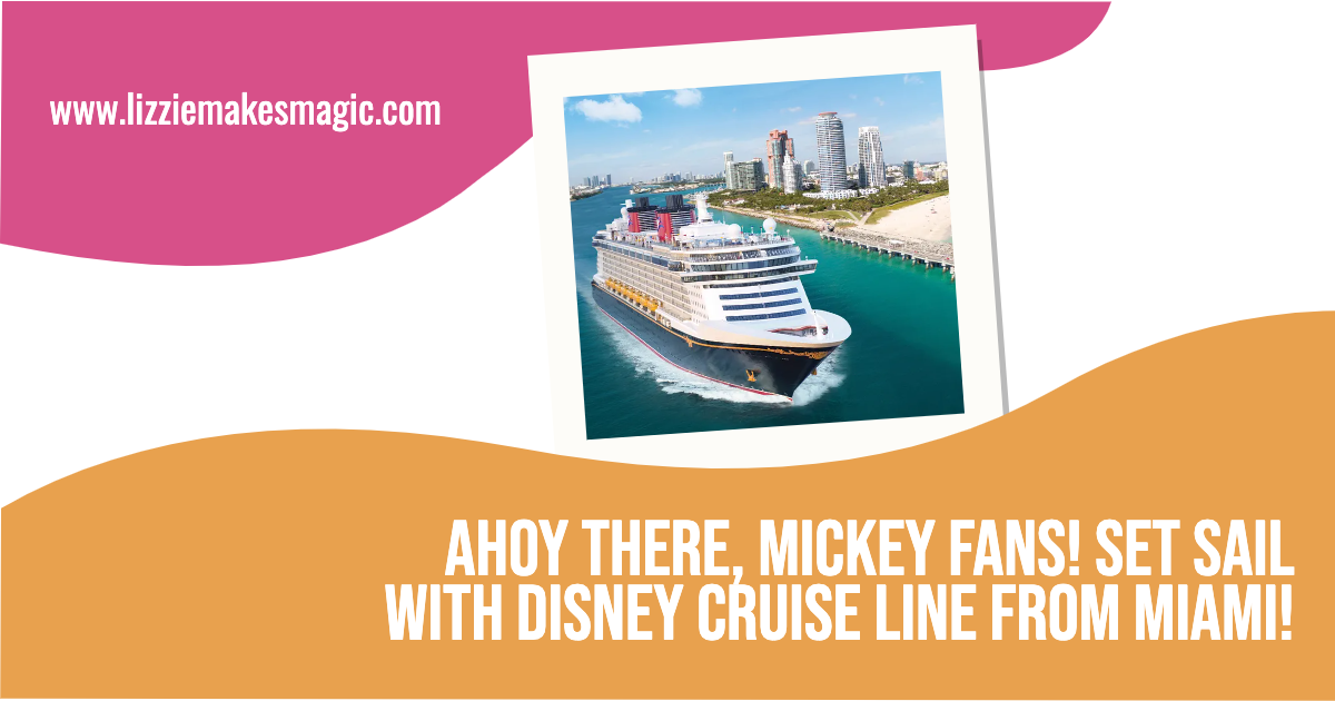 Ahoy There, Mickey Fans! Set Sail with Disney Cruise Line from Miami ...